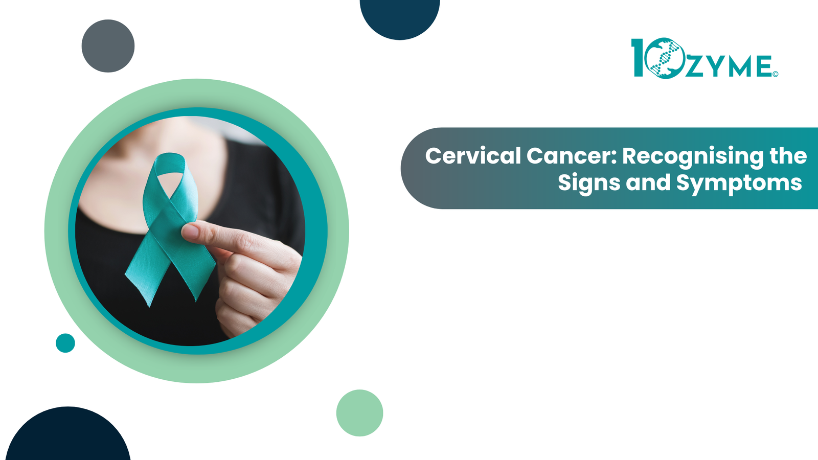 Cervical Cancer: Recognising the Signs and Symptoms – 10zyme