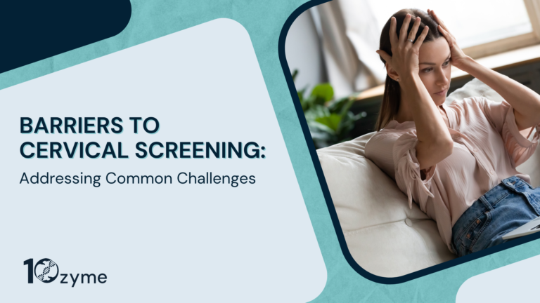 Barriers to Cervical Screening: Addressing Common Challenges – 10zyme